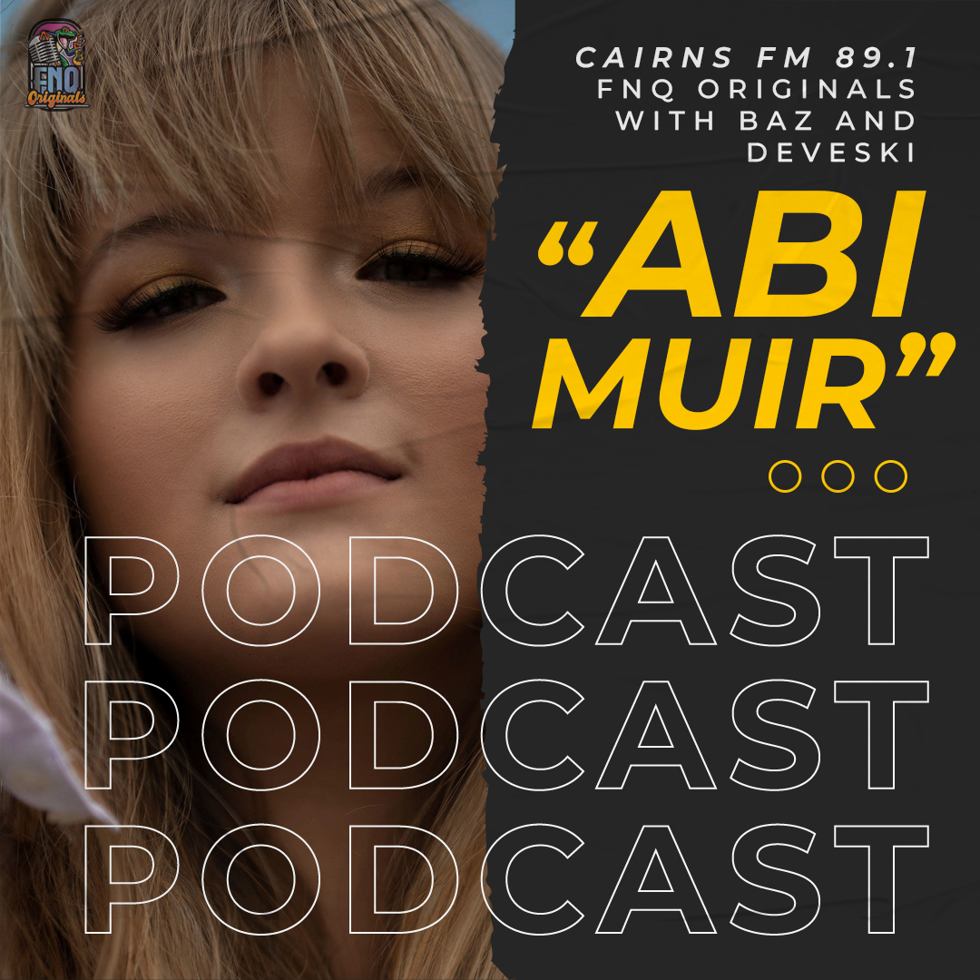 Ep. 3 with Abi Muir – FNQ Originals Podcast - Cairns FM 89.1